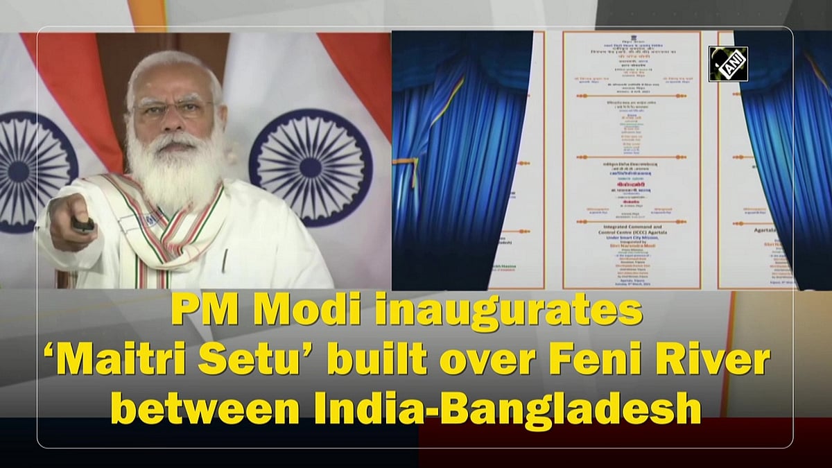 PM Modi inaugurates ‘Maitri Setu’ built over Feni River between India ...