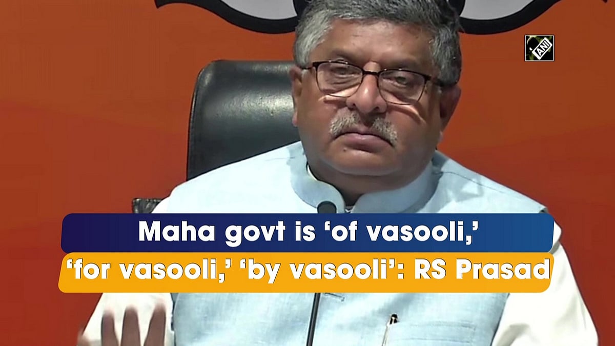 Maharashtra govt is ‘of vasooli,’ ‘for vasooli,’ ‘by vasooli’: RS Prasad