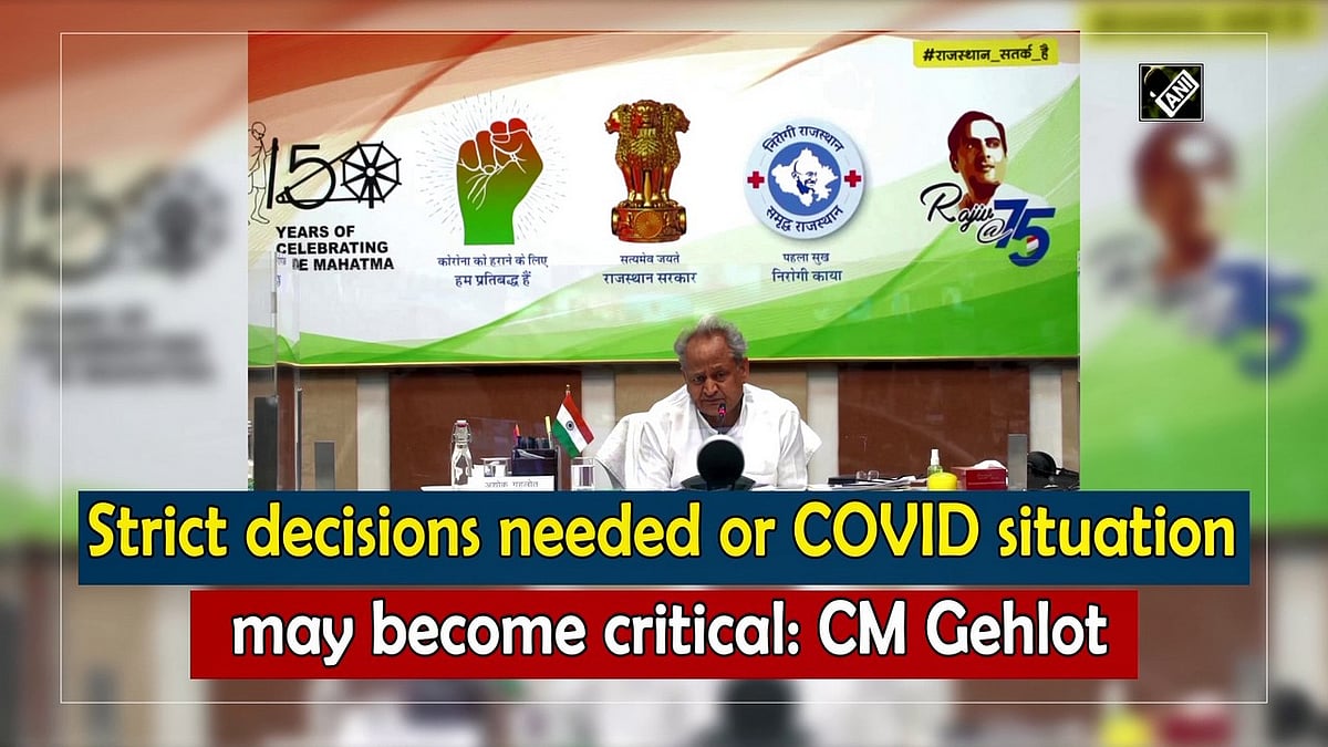 Strict steps needed or Covid situation may become critical: CM Gehlot