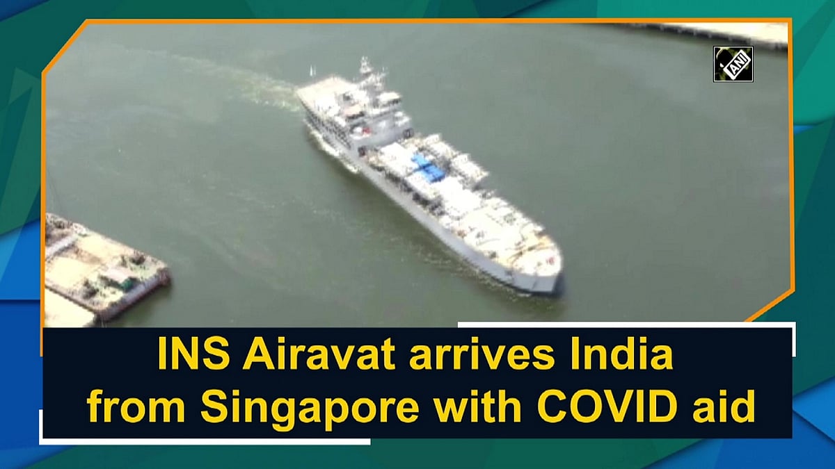 INS Airavat arrives in India from Singapore with Covid aid