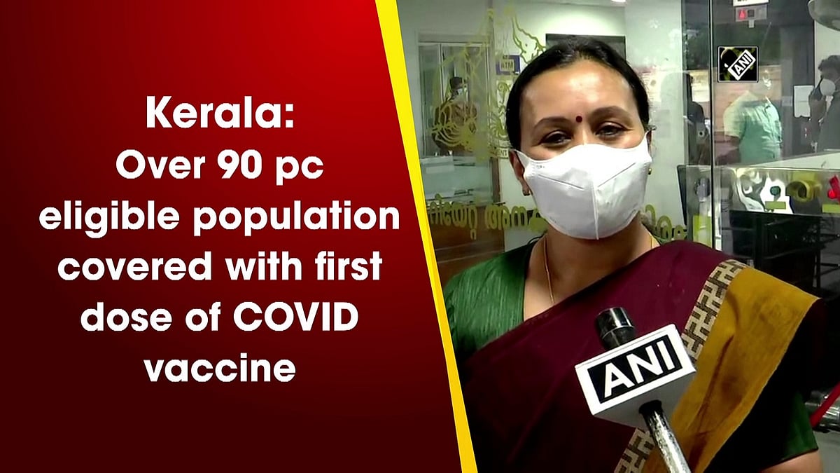 Kerala: Over 90% eligible population covered with first dose of Covid ...