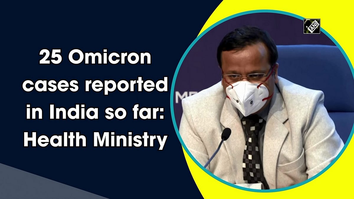 25 Omicron cases reported in India so far: Health Ministry