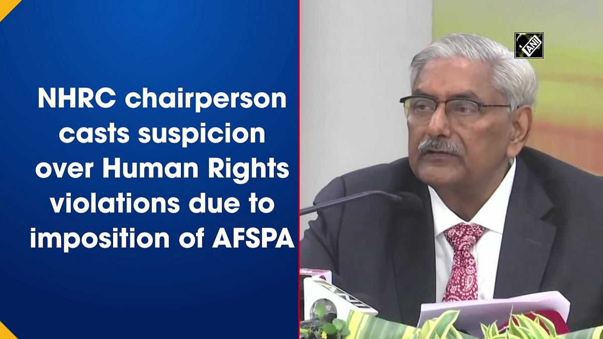 NHRC chairperson casts suspicion over human rights violations due to AFSPA