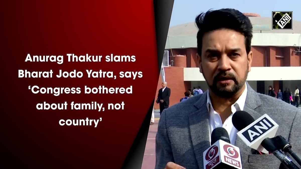 Anurag Thakur slams Bharat Jodo Yatra, says ‘Congress bothered about ...